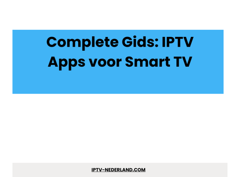 De 7 Beste IPTV Apps voor Android in 2025 - IPTV Nederland